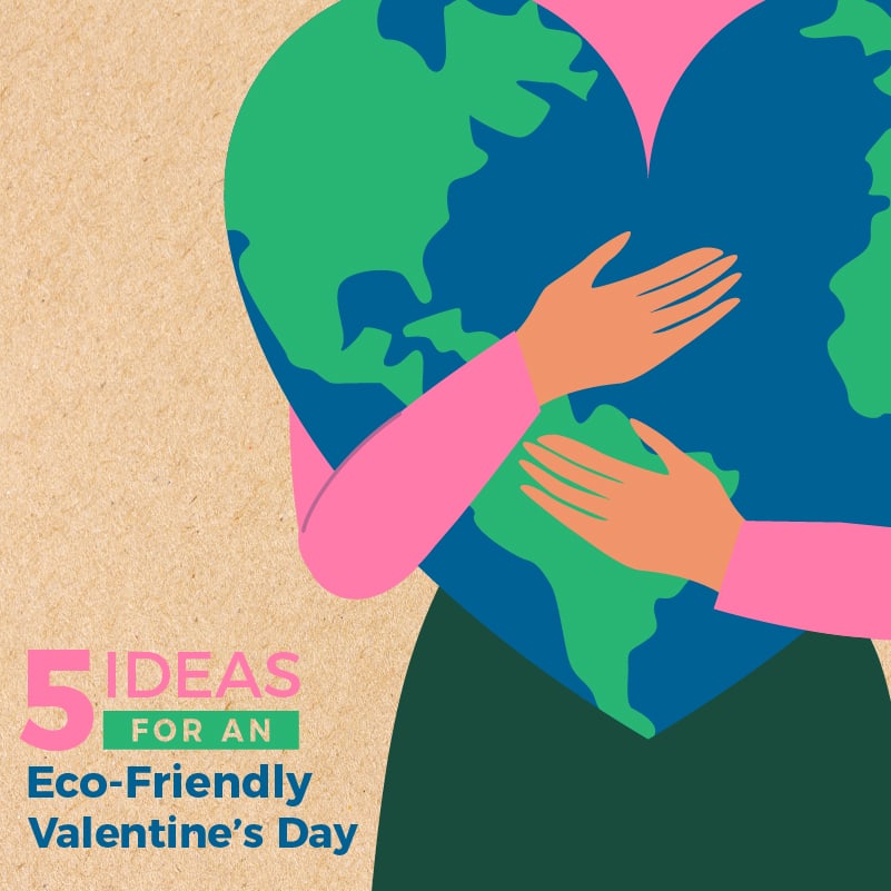 Show Some Love: 5 Ideas for an Eco-Friendly Valentine’s Day | Green ...